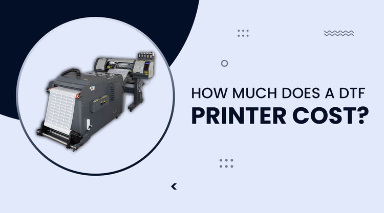 How Much Does a DTF Printer Cost? Pocket-Friendly Guide- DTFNC