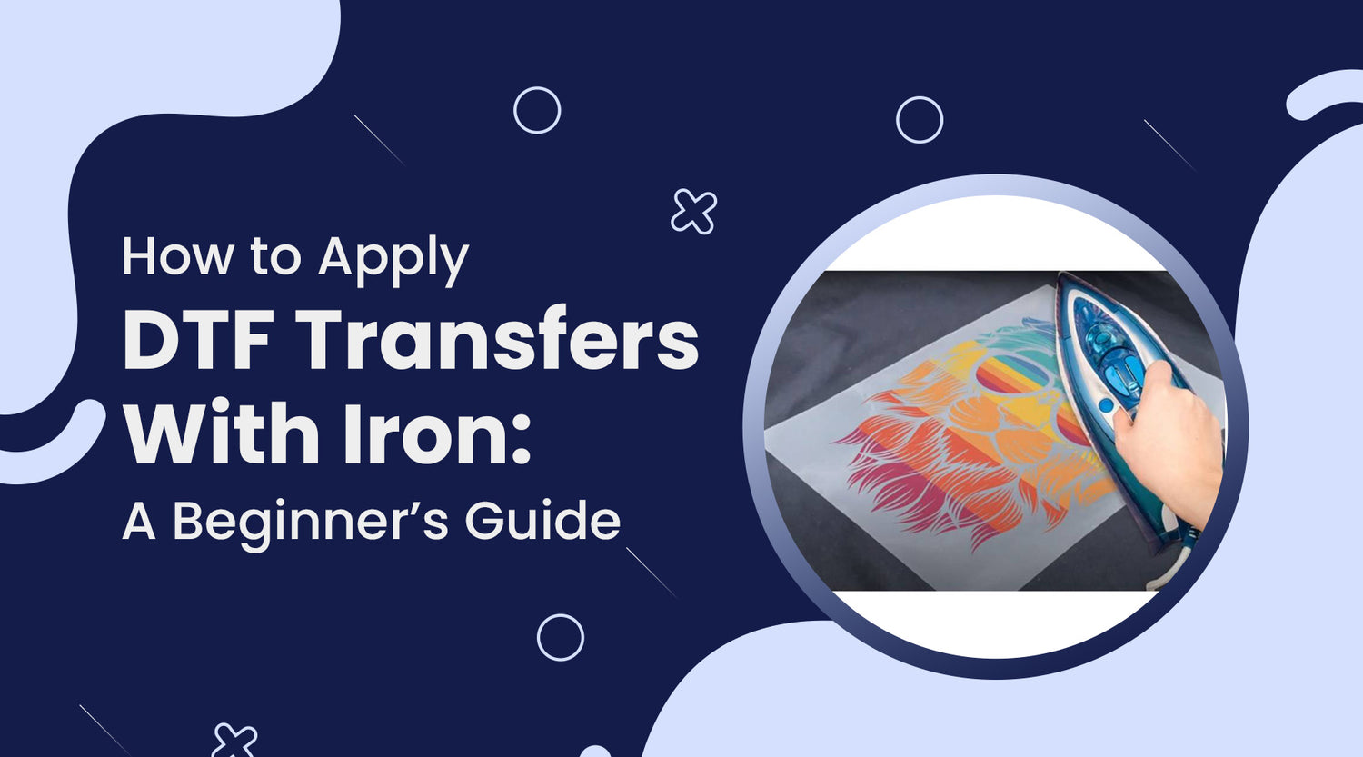 How to Apply DTF Transfers with Iron: A Beginner’s Step-by-Step Guide