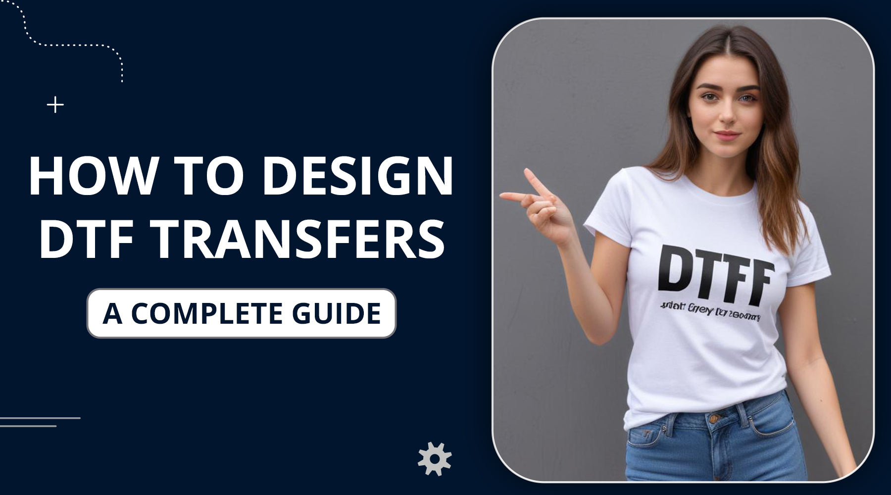 Master the Art of DTF Transfers: A Complete Design Guide
