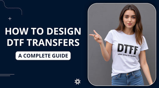 Master the Art of DTF Transfers: A Complete Design Guide